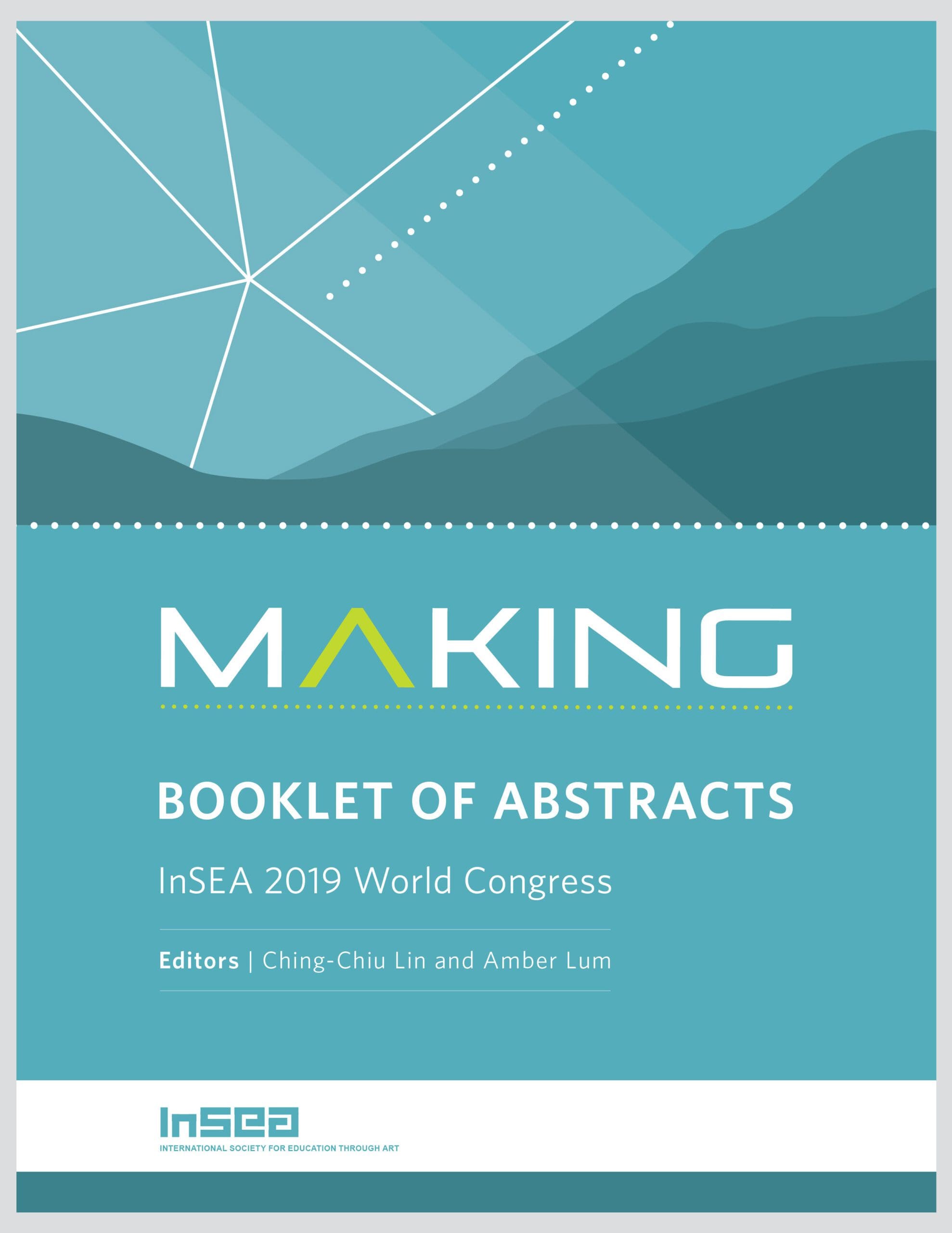 Making: Booklet of Abstracts- InSEA 2019 World Congress, UBC, Vancouver ...